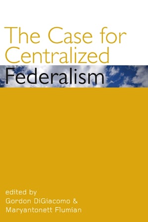The Case for Centralized Federalism – University of Ottawa Press
