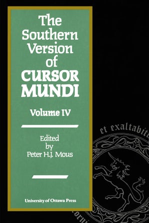The Southern Version of Cursor Mundi, Vol. IV – University of Ottawa Press