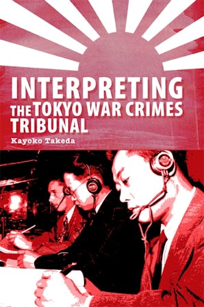 Interpreting the Tokyo War Crimes Tribunal – University of Ottawa Press