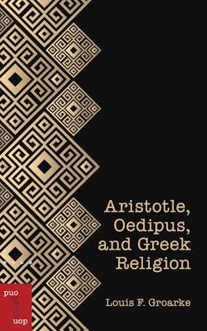 Aristotle, Oedipus, and Greek Religion – University of Ottawa Press
