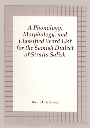 Phonology, morphology, and classified word list for the Samish dialect ...